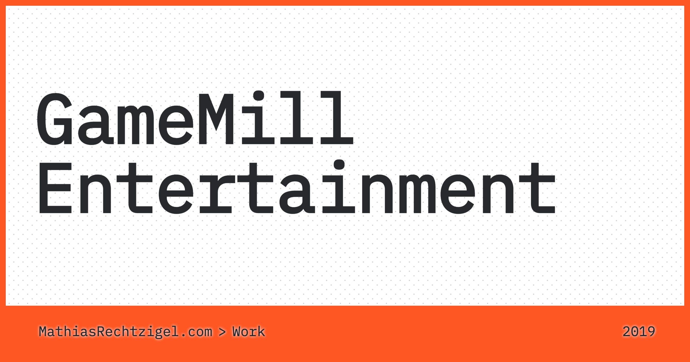 GameMill | Mathias Rechtzigel